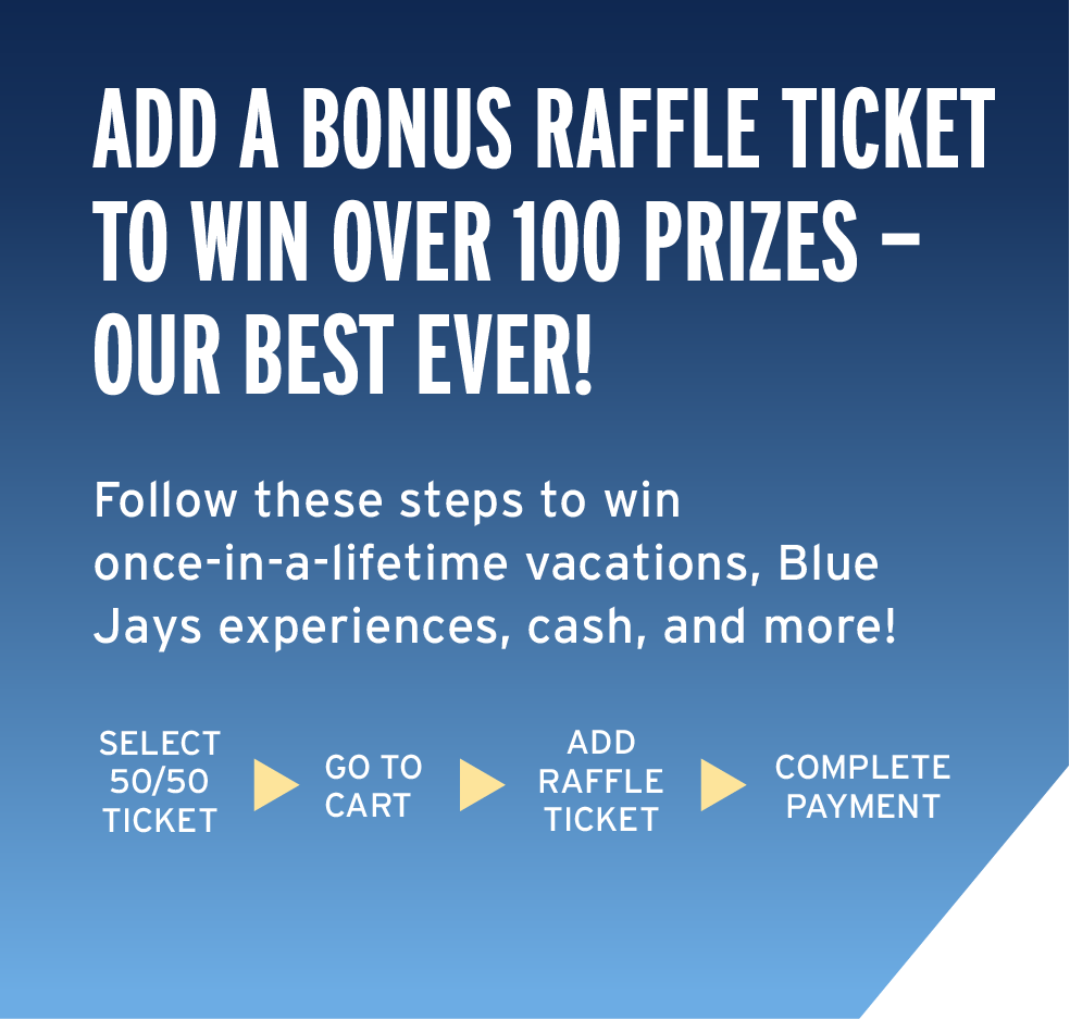 Bonus Raffle – Jays Care 50/50